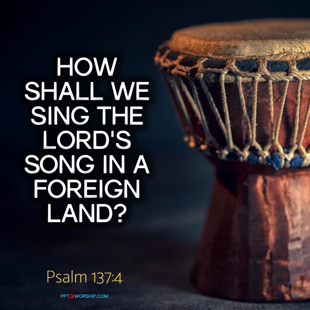 How Shall We Sing The Lord s Song Psalm 137 